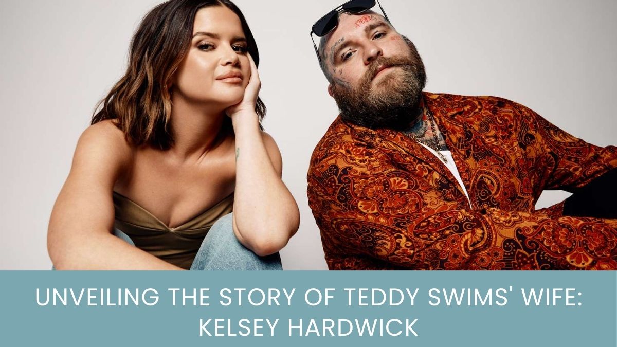 Unveiling The Story of Teddy Swims' Wife: Kelsey Hardwick - Tusks Bar and Grill
